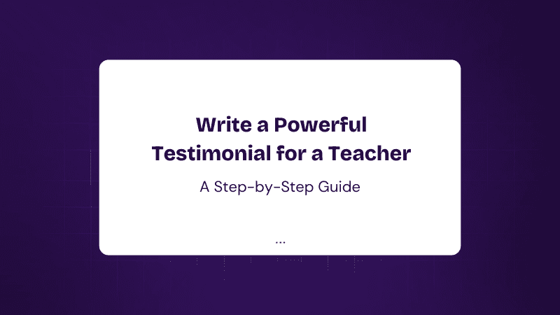 How to Write a Powerful Testimonial for a Teacher (With Examples & Tips ...